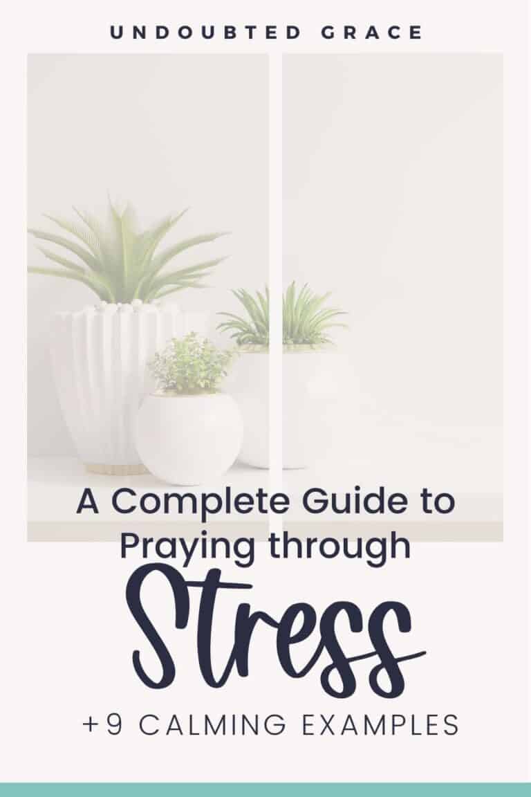 9 Calming and Powerful Prayers for Stress | Undoubted Grace
